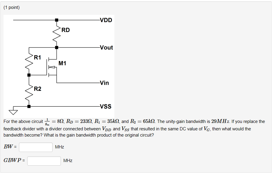 Solved 1 point) VDD RD Vout M1 Vin R2 VSS For the above | Chegg.com