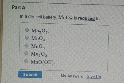 Solved Part A In a dry-cell battery, Mno2 is reduced to | Chegg.com