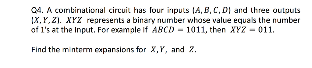 Solved Q4. A combinational circuit has four inputs (A, B, C, | Chegg.com