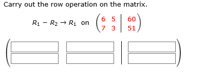 Solved Carry out the row operation on the matrix. R_1 | Chegg.com
