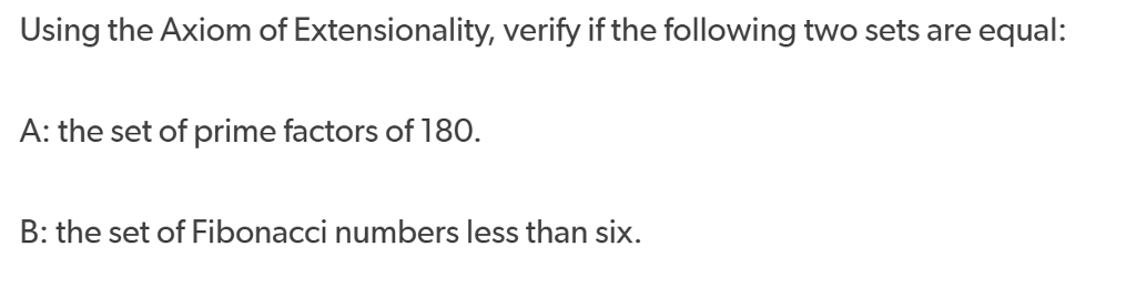 Solved Using the Axiom of Extensionality, verify if the | Chegg.com