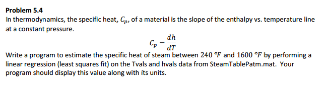 Solved Problem 5.4 In thermodynamics, the specific heat, Cp, | Chegg.com