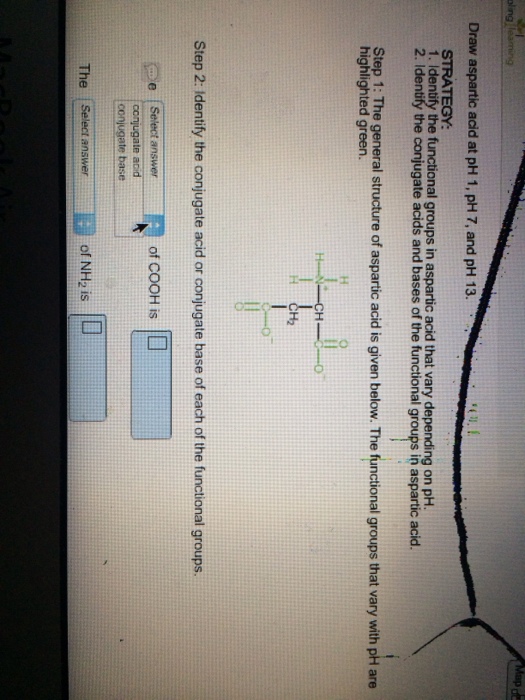 Solved Draw Aspartic Add At Ph 1 Ph 7 And Ph 13 Identify