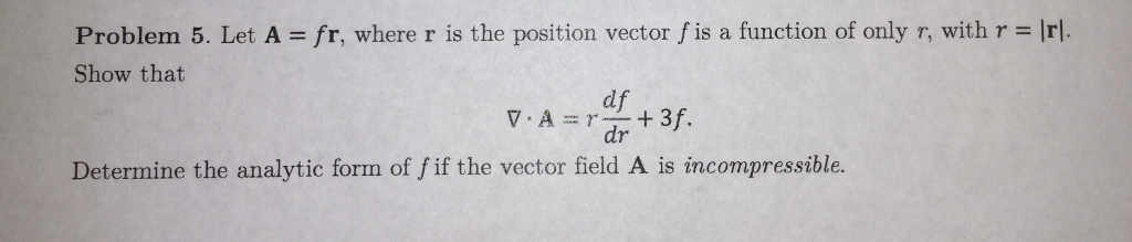 Solved Let A = fr, where r is the position vector f is a | Chegg.com