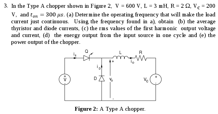 Solved In the Type A chopper shown in Figure 2, V = 600 V, L | Chegg.com