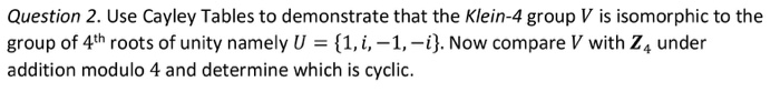 Solved Use Cayley Tables to demonstrate that the Klein-4 | Chegg.com