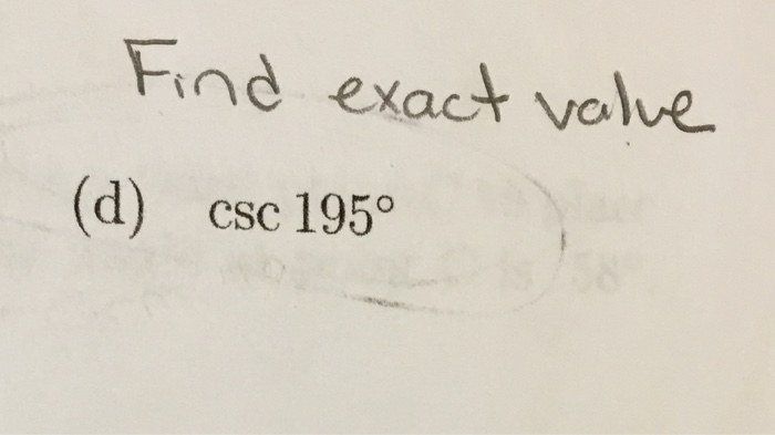 Solved Find exact value csc 195 degree | Chegg.com