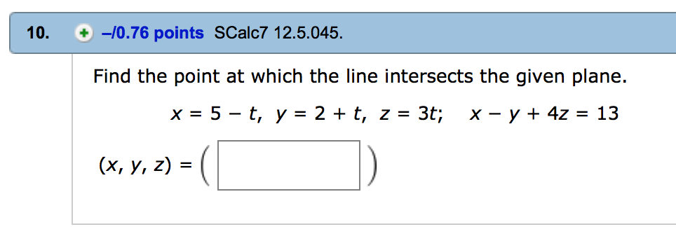 Solved Find the point at which the line intersects the given | Chegg.com