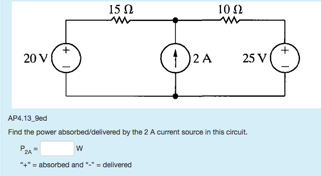 Solved 15Ω 10Ω 20 V 2 A 25 V AP4.13_9ed Find the power | Chegg.com