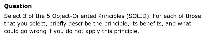 Solved Select 3 of the 5 Object-Oriented Principles (SOLID). | Chegg.com