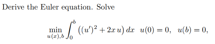 Solved Derive the Euler equation. Solve nb tre ((u')2+2x u) | Chegg.com