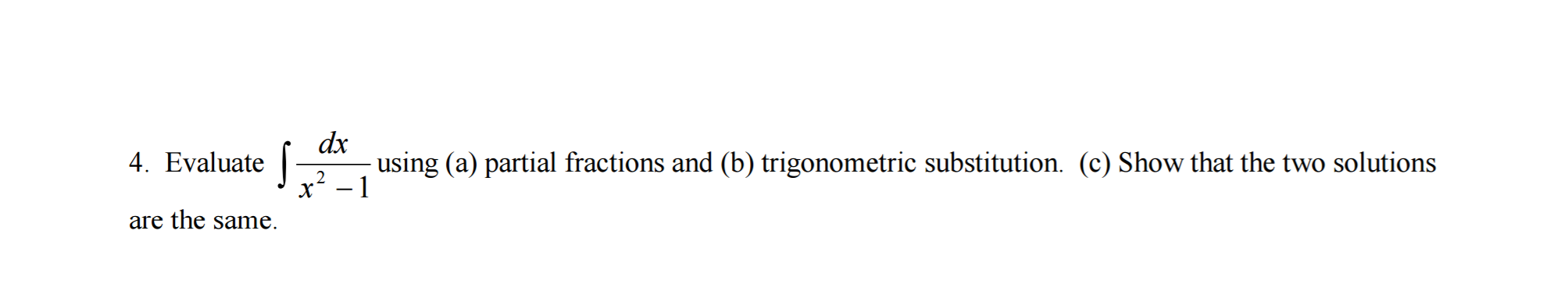 Solved Evaluate integral dx/x^2 - 1 using partial | Chegg.com Solved Evaluate integral dx/x^2 - 1 using partial | Chegg.com