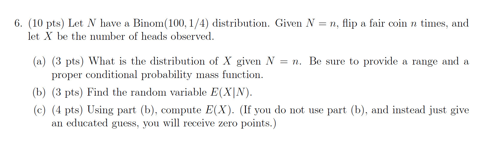 Solved Let N have a Binom(100, 1/4) distribution. Given N = | Chegg.com