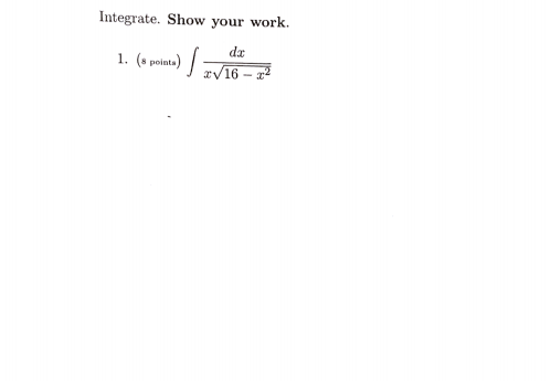 Solved Integrate. Integral dx/x squareroot 16 - x^2 | Chegg.com