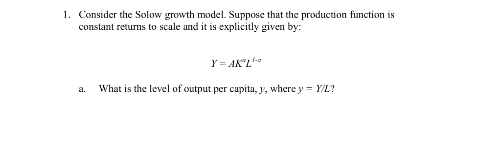 Solved 1. Consider the Solow growth model. Suppose that the | Chegg.com
