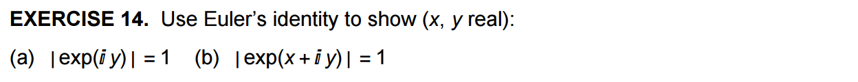 Solved Use Euler's identity to show (x,y real) |exp(iy)| =1 | Chegg.com