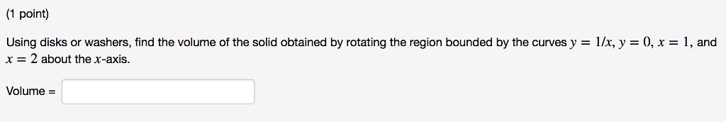 Solved 1 point) Using disks or washers, find the volume of | Chegg.com