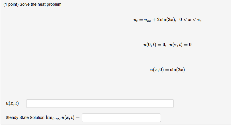 Solved Solve the heat problem U_t = U_xx + 2sin(3x), 0