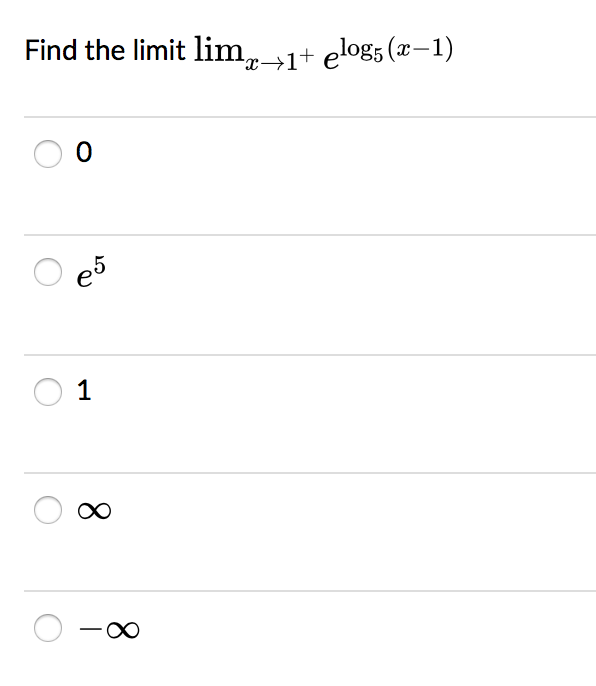 Solved Find the limit lim_x rightarrow 1^+ e^log_5(x - 1) 0 | Chegg.com