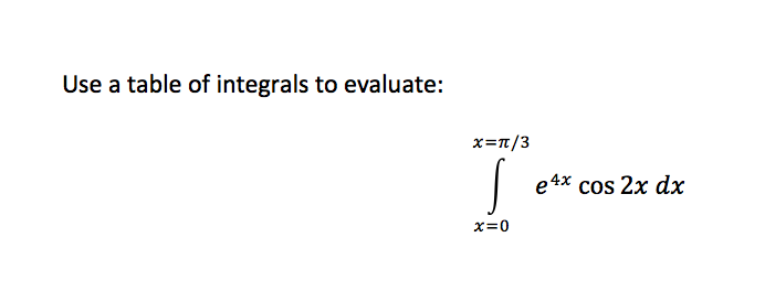 Solved Use a table of integrals to evaluate: integral^x = | Chegg.com