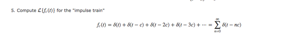 Solved Compute L{f_c (t)} for the "impulse train" f_c (t) = | Chegg.com