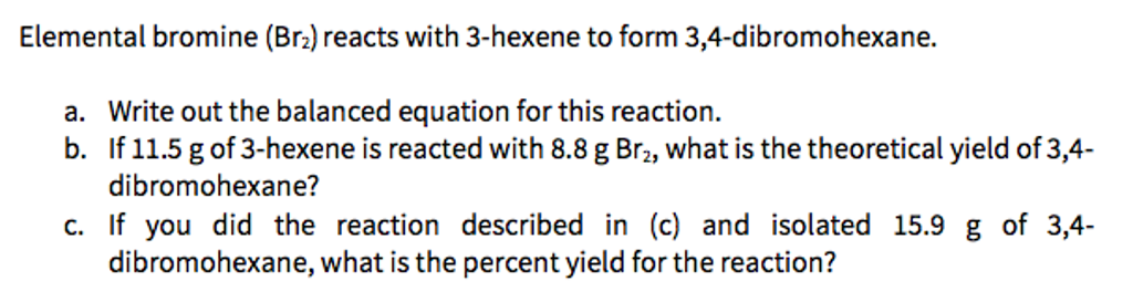 Solved Elemental bromine (Br_2) reacts with 3-hexene to form | Chegg.com