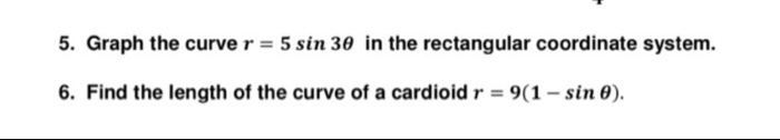 Solved Graph the curve r = 5 sin 3 theta in the rectangular | Chegg.com