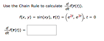 Solved Use the Chain Rule to calculate d/dt f(r (t)) f(x, | Chegg.com