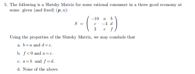 Solved 5. The following is a Slutsky Matrix for some | Chegg.com Solved 5. The following is a Slutsky Matrix for some | Chegg.com