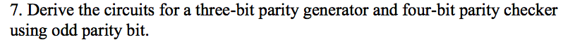 Solved 7. Derive the circuits for a three-bit parity | Chegg.com
