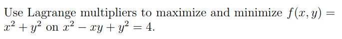 Solved Use Lagrange multipliers to maximize and minimize | Chegg.com