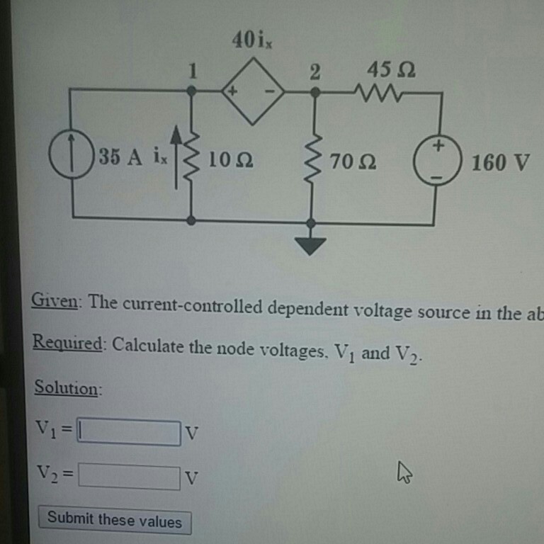 Solved 40ix 2 452 35 A i R 10 Q 160 V Given: The | Chegg.com