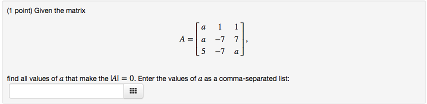 Solved (1 point) Given the matrix Га A a 77 5 -7 a find all | Chegg.com