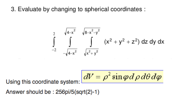 Solved 3. Evaluate by changing to spherical coordinates: | Chegg.com