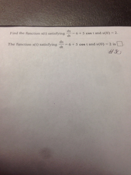 Solved Find the function s(t) satisfying ds/dt = 6 + 5 cos t | Chegg.com