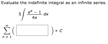 Solved Evaluate the indefinite integral as an infinite | Chegg.com