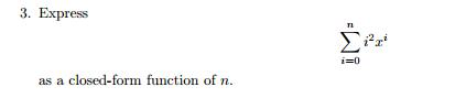 Solved Express summation i = 0 n i^2 x^i as a closed-form | Chegg.com