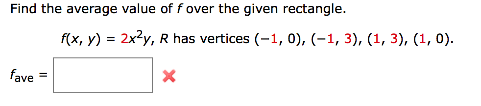 Solved Find the average value of f over the given rectangle. | Chegg.com