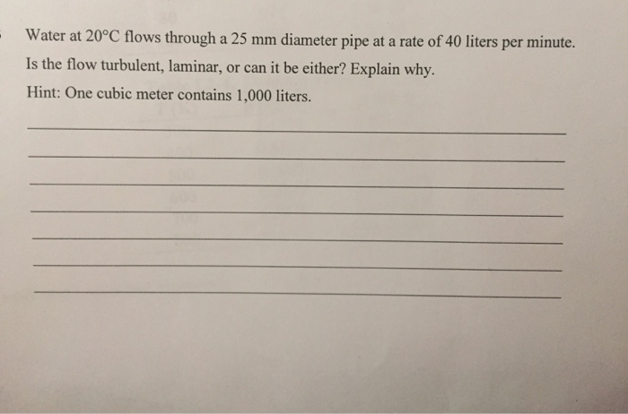 Solved Water at 20^degree C flows through a 25 mm diameter | Chegg.com