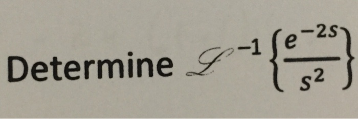 Solved Determine l^-1 {e^-2s/s^2} | Chegg.com