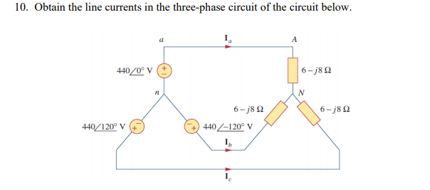 Solved 10. Obtain the line currents in the three-phase | Chegg.com