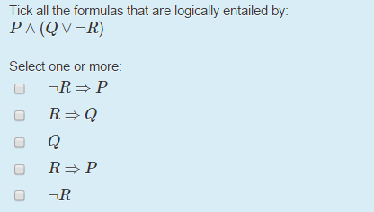 Solved Tick all the formulas that are logically entailed by: | Chegg.com
