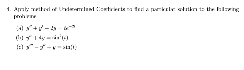 Solved 4. Apply method of Undetermined Coefficients to find | Chegg.com