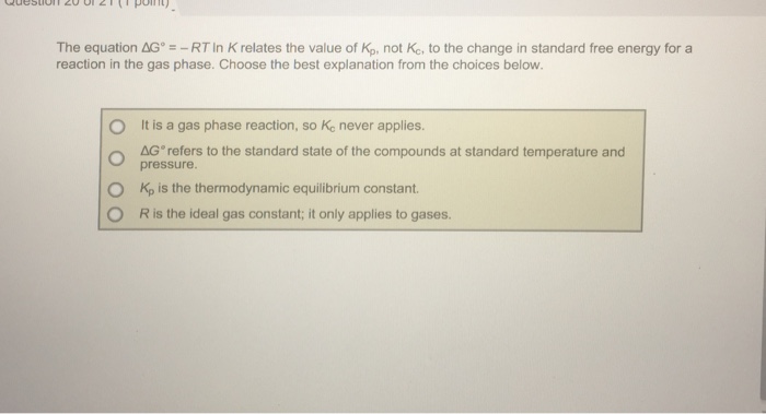 Solved The equation Delta G degree = -RT ln K relates the | Chegg.com