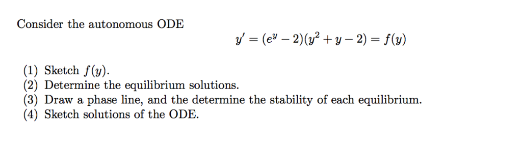 Solved Consider the autonomous ODE y' = (e^y - 2)(y^2 + y - | Chegg.com