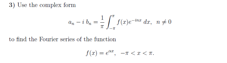 Solved Use the complex form a_n - i b_n = 1/pi | Chegg.com