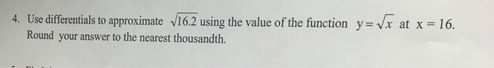 Solved Use differentials to approximate squareroot 16.2 | Chegg.com