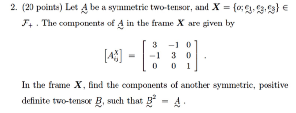 Solved 2. (20 points) Let A be a symmetric two-tensor, and X | Chegg.com