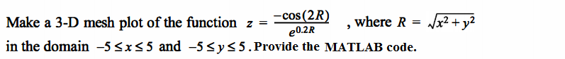 Solved Make a 3-D mesh plot of the function z = -cos | Chegg.com