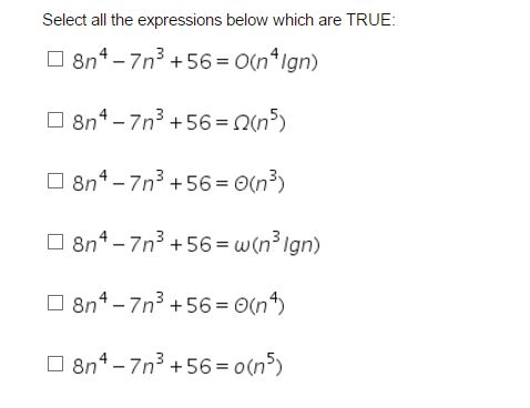 Solved Select all the expressions below which are TRUE: | Chegg.com